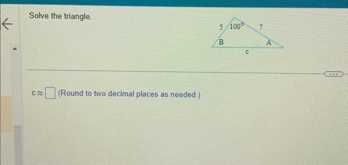 Solved Solve the triangle. c≈ (Round to two decimal places | Chegg.com