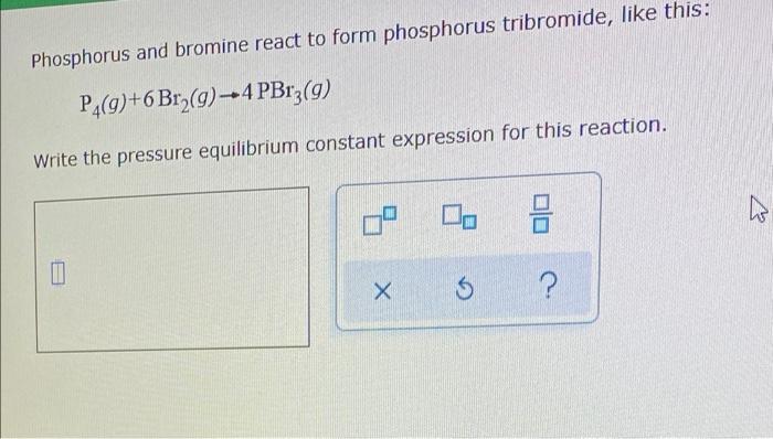 Solved Phosphorus and bromine react to form phosphorus | Chegg.com