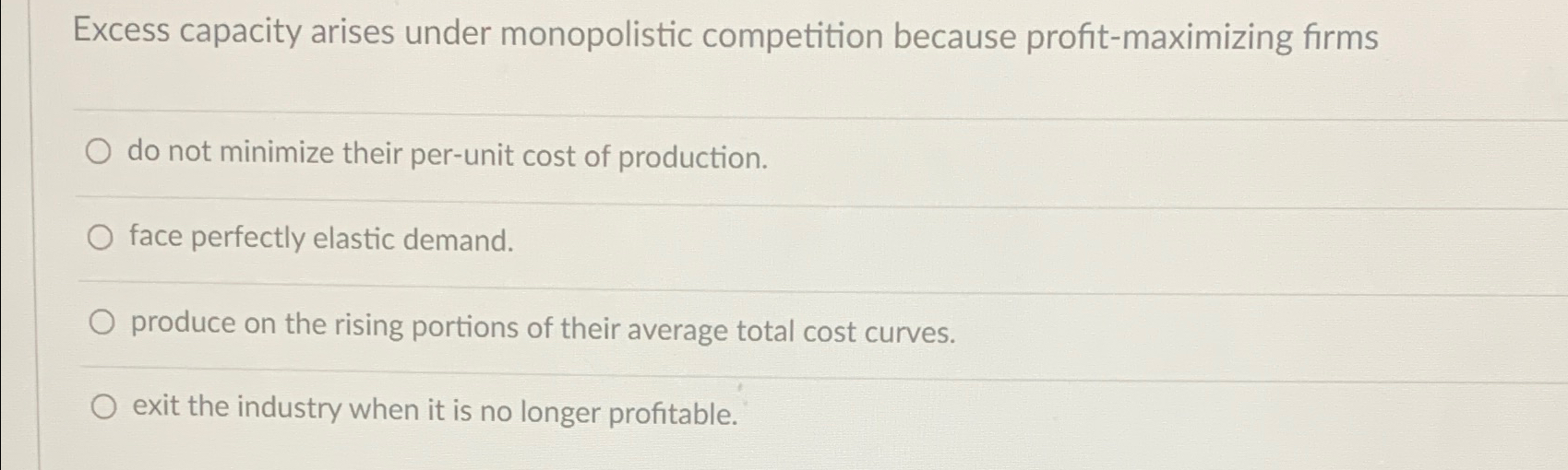 Solved Excess capacity arises under monopolistic competition | Chegg.com