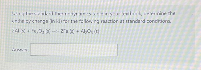 Solved Using the standard thermodynamics table in your | Chegg.com