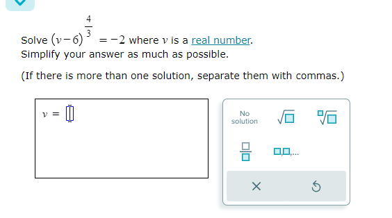 Solved Solve (v-6)43=-2 ﻿where v ﻿is a real number.Simplify | Chegg.com