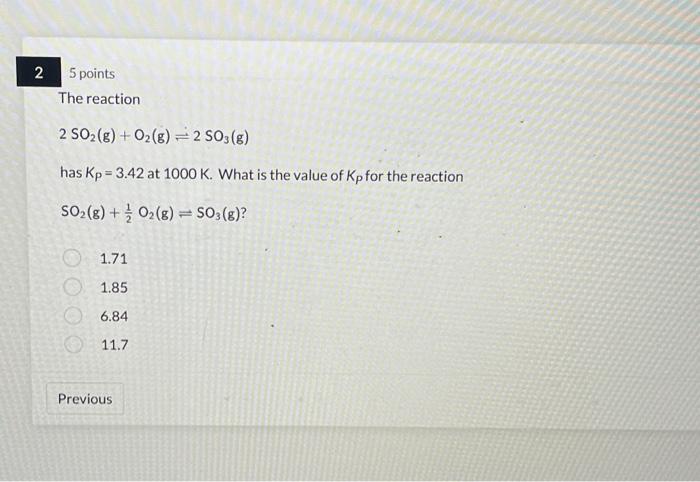 Solved 5 points The reaction 2SO2( g)+O2( g)⇌2SO3( g) has | Chegg.com