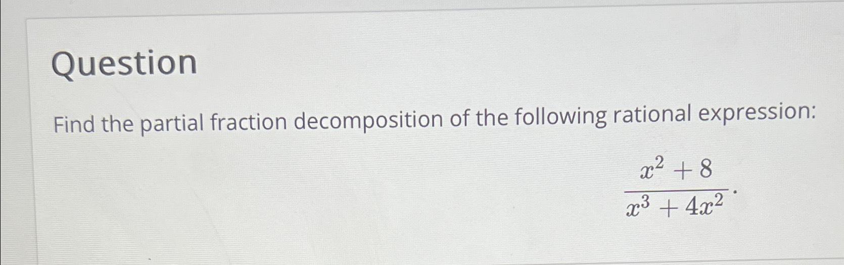 Solved QuestionFind the partial fraction decomposition of | Chegg.com