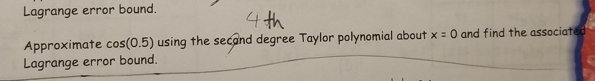 Solved Lagrange error bound. 4th Approximate cos(0.5) using | Chegg.com
