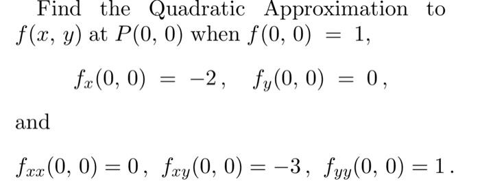 Solved Find the quadratic approximation to f(x,y)=e−x+2y2 at | Chegg.com