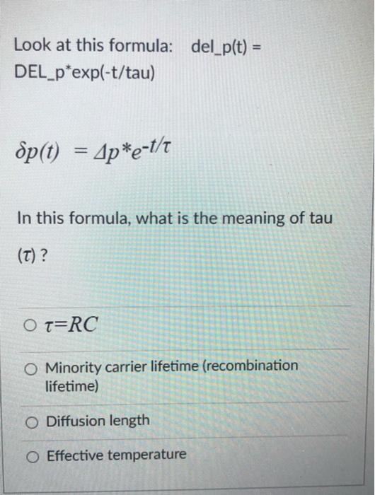 Solved Look at this formula: del_p(t) = DEL_p*exp(-t/tau) | Chegg.com