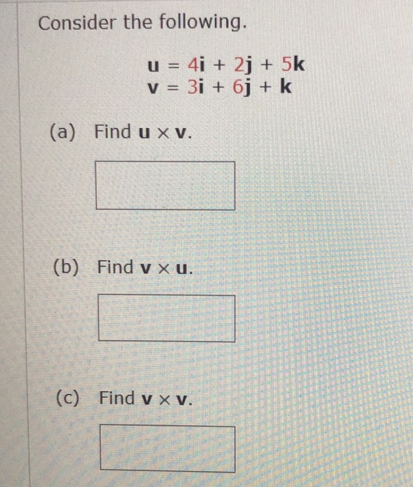 Solved Consider the following. u = 4i + 2j + 5k V = = 3i + | Chegg.com