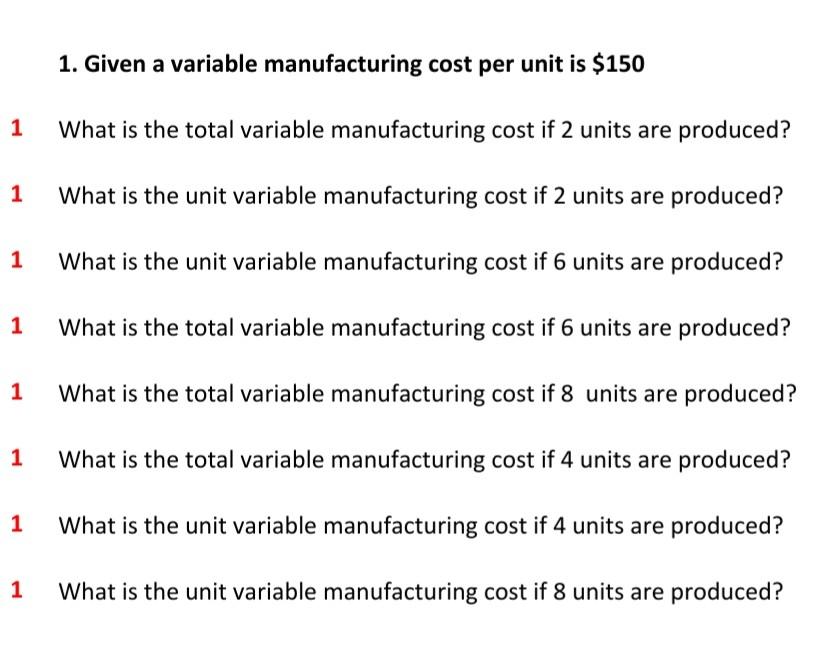 Solved 1. Given a variable manufacturing cost per unit is | Chegg.com