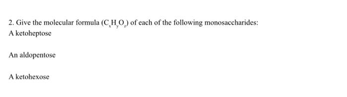 Solved 2. Give the molecular formula (CHO) of each of the | Chegg.com