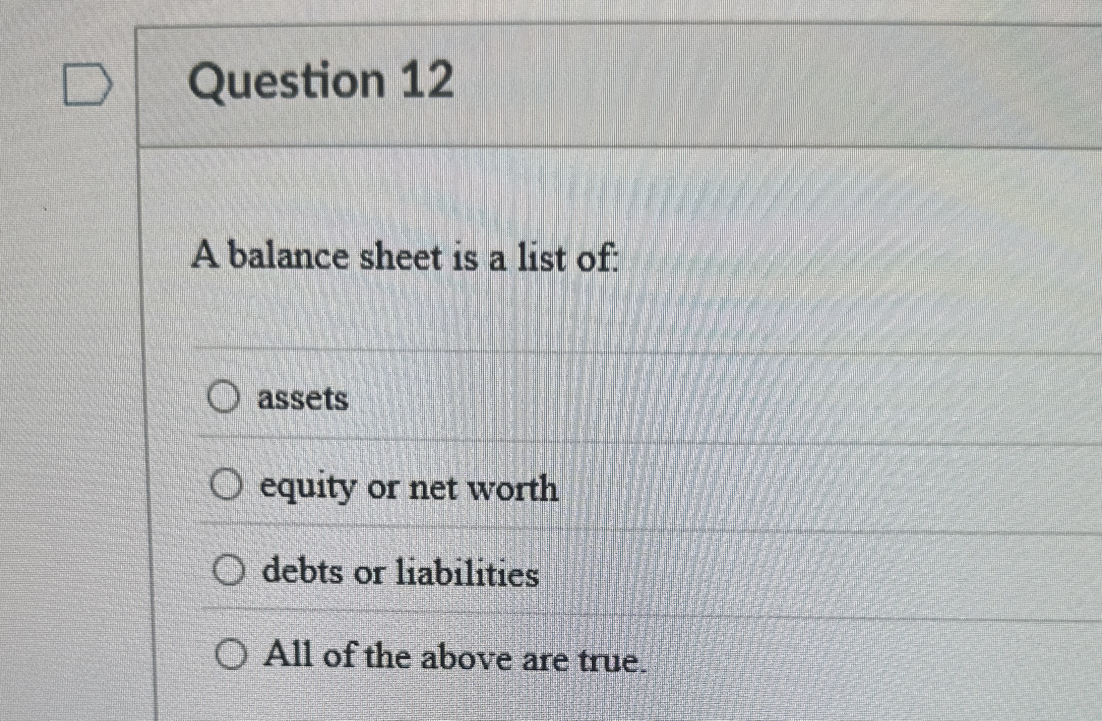 Solved Question 12A balance sheet is a list of:assetsequity | Chegg.com