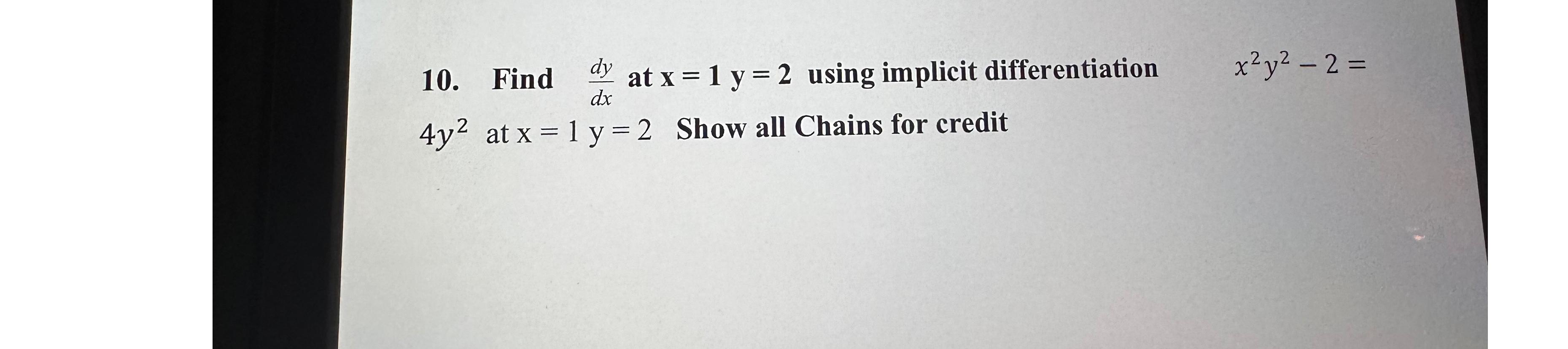 Solved Find dydx ﻿at x=1y=2 ﻿using implicit differentiation | Chegg.com