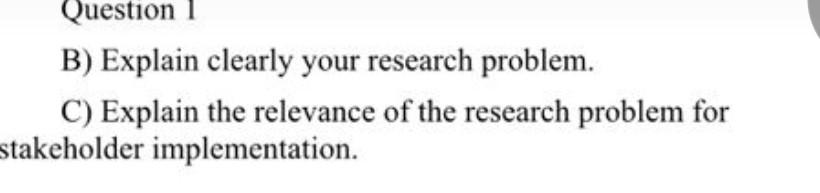 Solved B) Explain clearly your research problem. C) Explain | Chegg.com