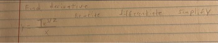 Solved Find derinative y=x7x3/2 differentiate simplify | Chegg.com