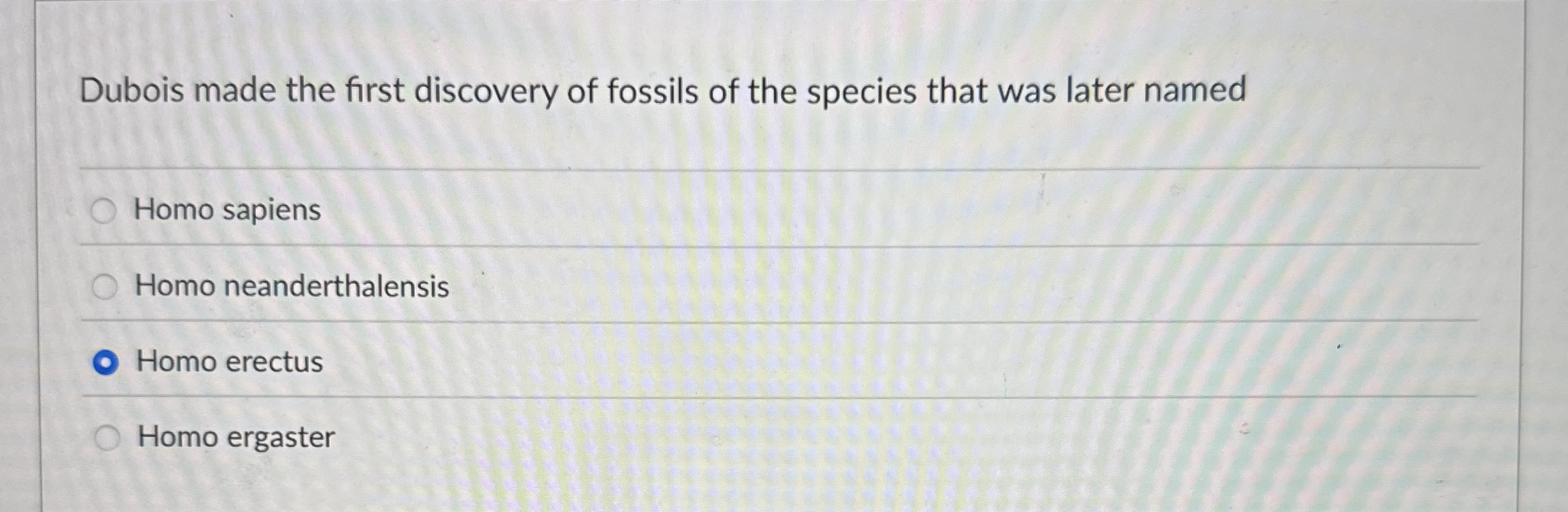 Solved Dubois made the first discovery of fossils of the | Chegg.com