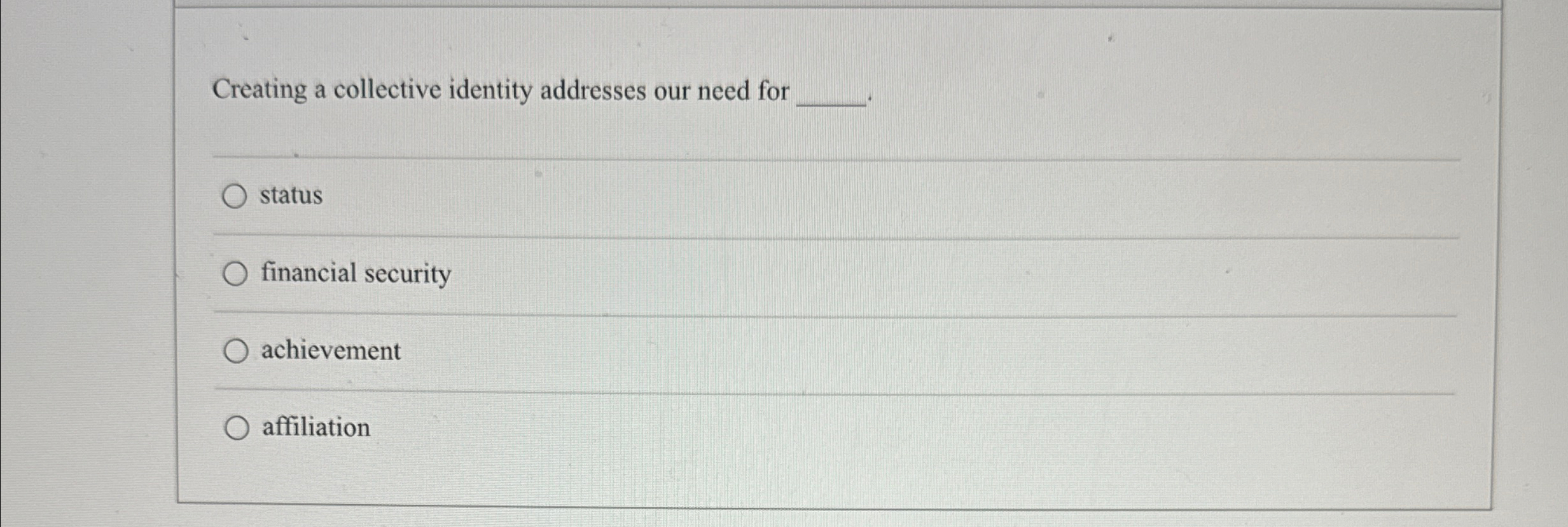Solved Creating a collective identity addresses our need | Chegg.com
