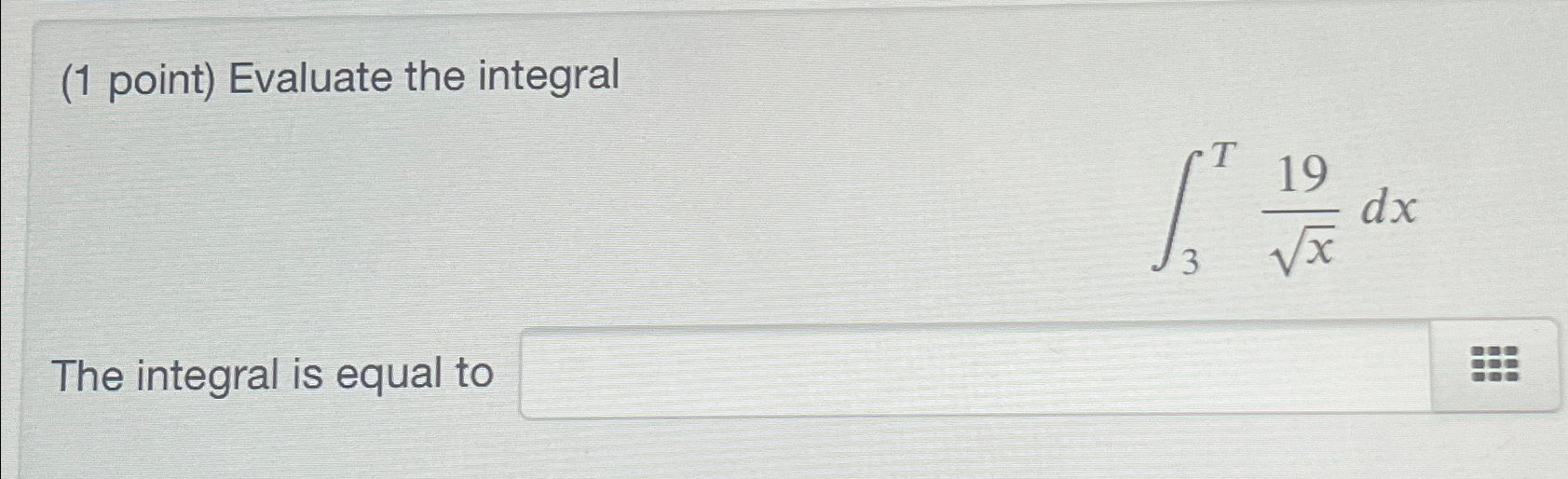 Solved (1 ﻿point) ﻿Evaluate the integral∫3T19x2dxThe | Chegg.com
