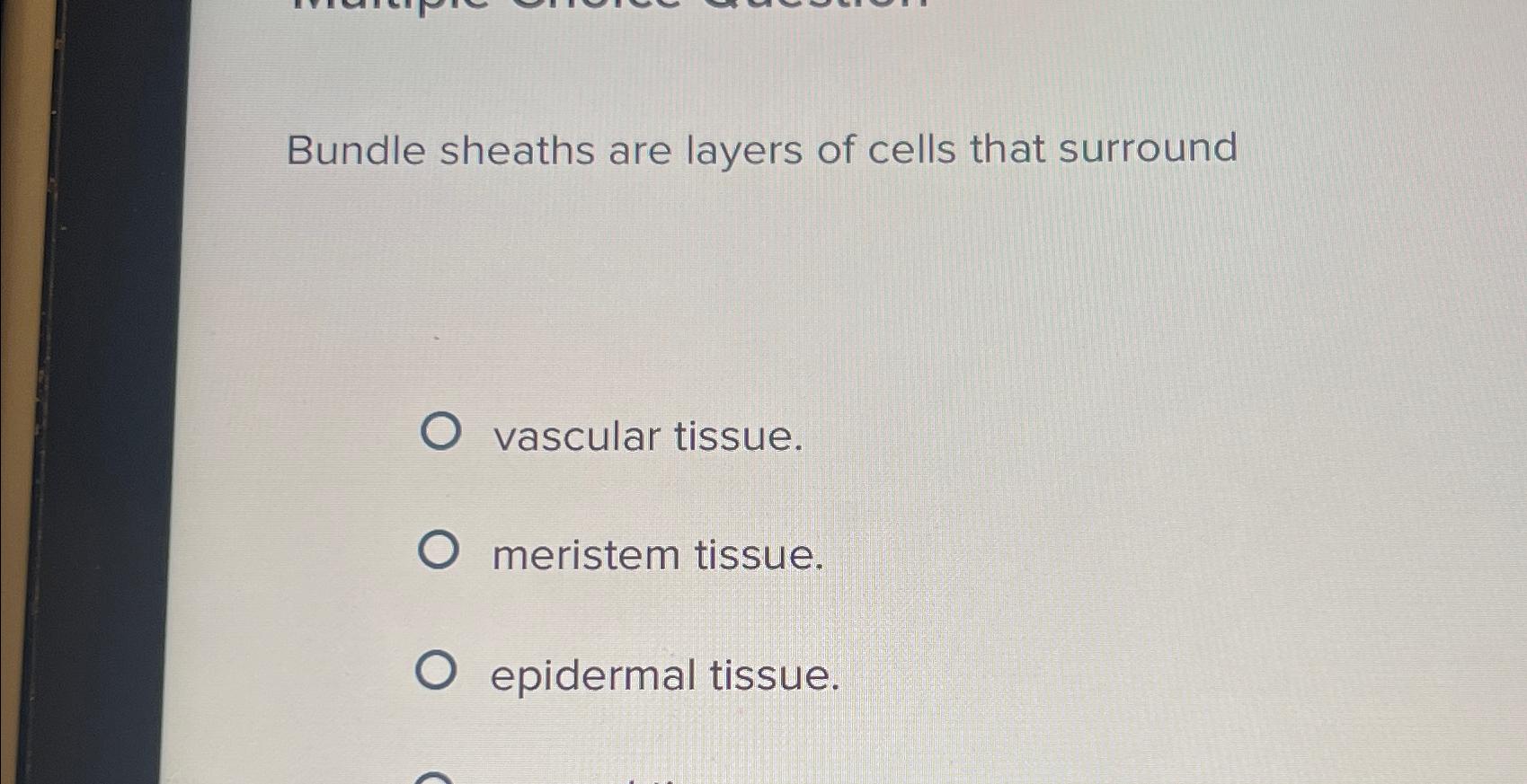 Solved Bundle sheaths are layers of cells that | Chegg.com