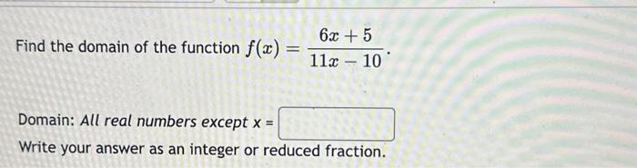 Solved Find the domain of the function f(x)=11x−106x+5. | Chegg.com
