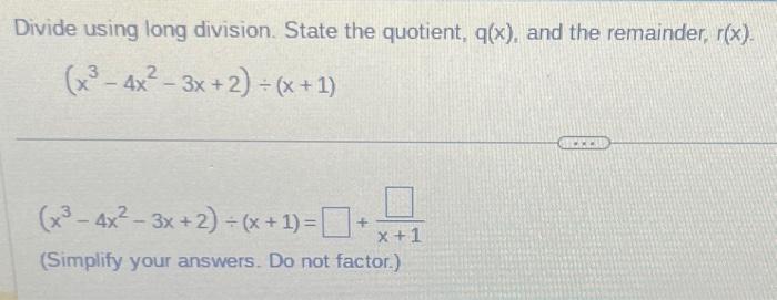 Solved Divide using long division. State the quotient, q(x), | Chegg.com