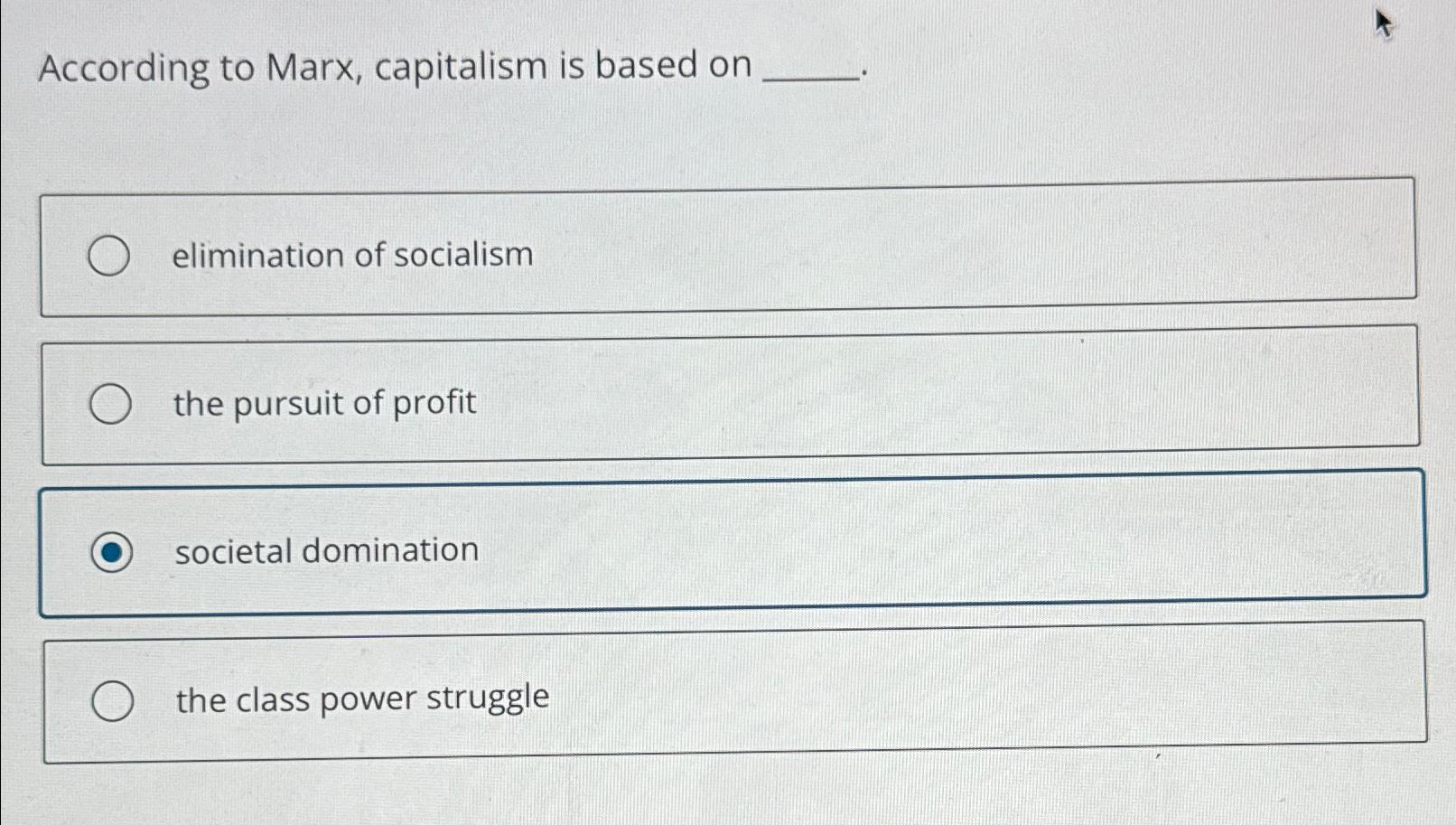 Solved According to Marx, capitalism is based onelimination | Chegg.com