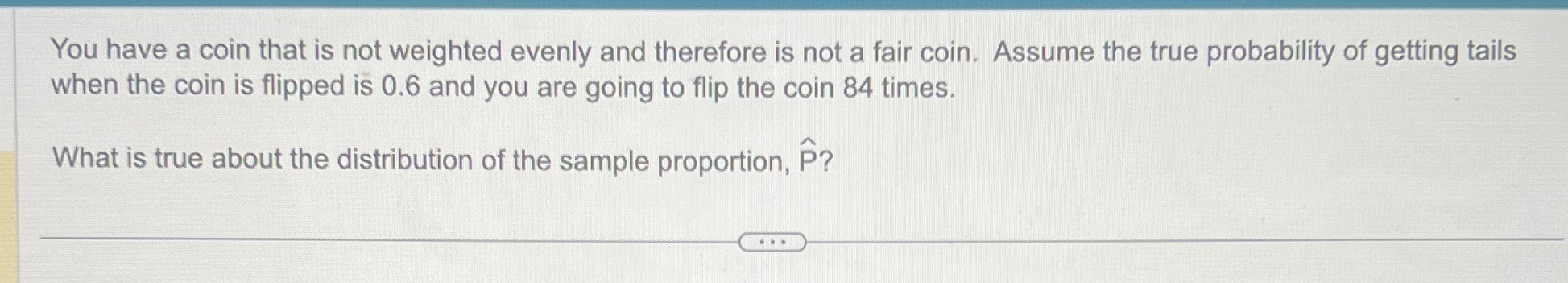 Solved You have a coin that is not weighted evenly and | Chegg.com
