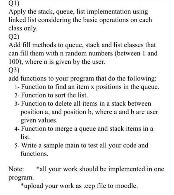 Solved Q1) Apply the stack, queue, list implementation using | Chegg.com