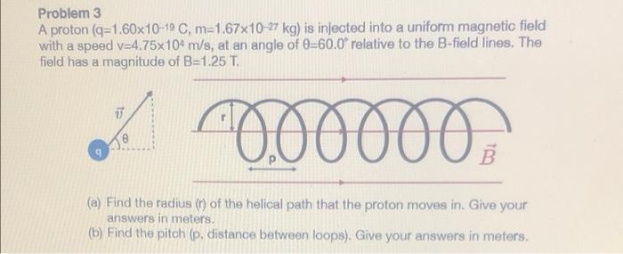 Solved Problem 3 A proton (q=1.60x10-19 C, m=1.67x10-27 kg) | Chegg.com