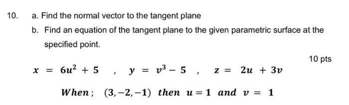 Solved a. Find the normal vector to the tangent plane b. | Chegg.com