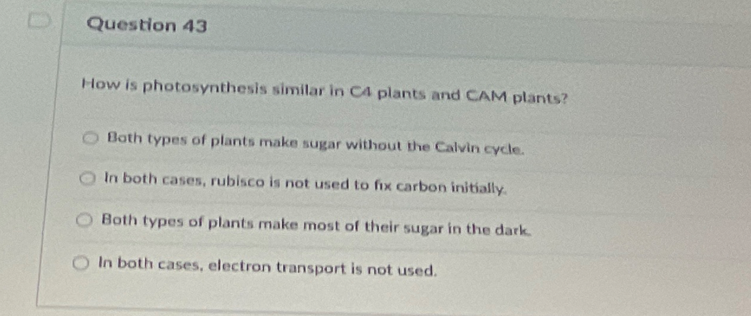 Solved Question 43How is photosynthesis similar in CA plants | Chegg.com