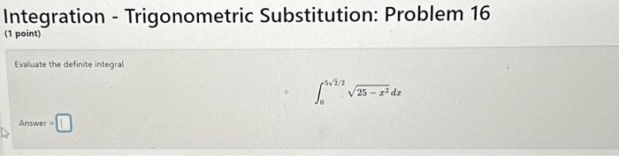 Solved ntegration - Trigonometric Substitution: Problem 16 1 | Chegg.com