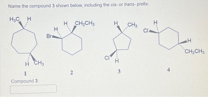 Solved Name the compound 3 shown below, including the cis- | Chegg.com