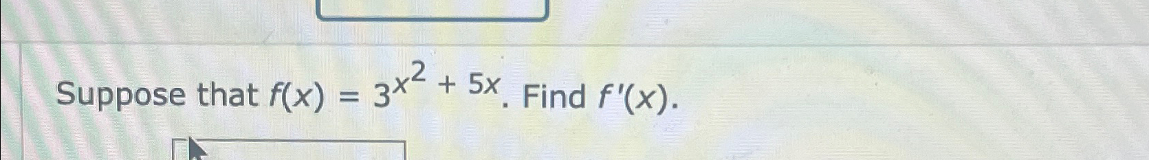Solved Suppose that f(x)=3x2+5x. ﻿Find f'(x) | Chegg.com