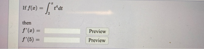 Solved If f(x) = [*r*dt then Preview f'() = f'(5) = Preview | Chegg.com