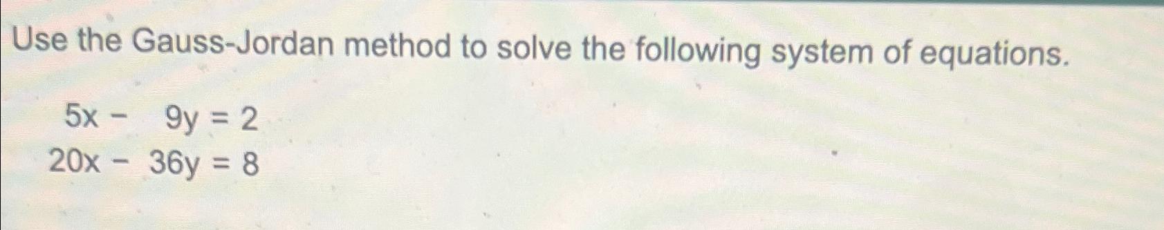 Solved Use the Gauss-Jordan method to solve the following | Chegg.com