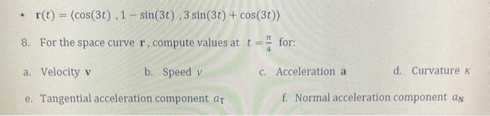 Solved * r(t)= cos(3t),1−sin(3t),3sin(3t)+cos(3t) 8. For | Chegg.com