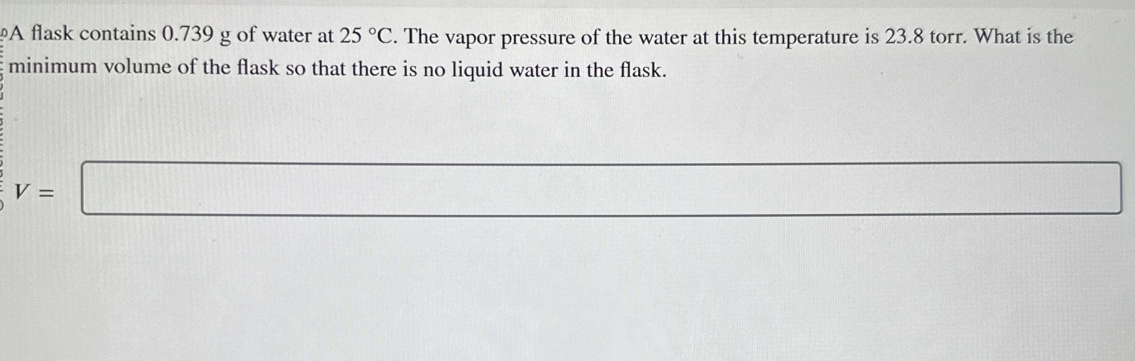 Solved A flask contains 0.739 ﻿g of water at 25°C. ﻿The | Chegg.com