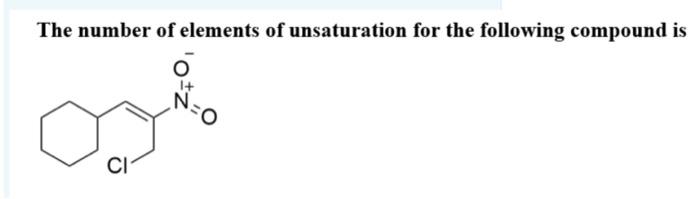 Solved The number of elements of unsaturation for the | Chegg.com