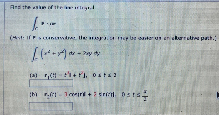 Solved Find the value of the line integral le F. dr (Hint: | Chegg.com