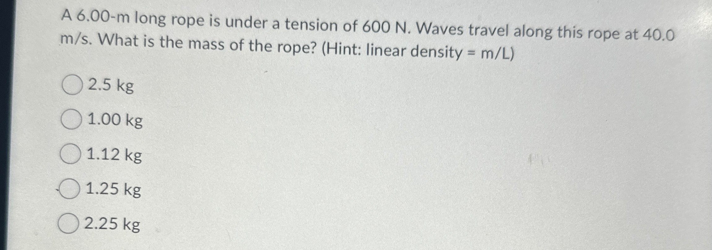Solved A 6.00-m ﻿long rope is under a tension of 600N. | Chegg.com