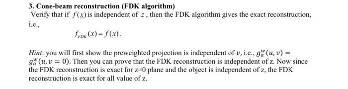 Solved 3. Cone-beam reconstruction (FDK algorithm) Verify | Chegg.com