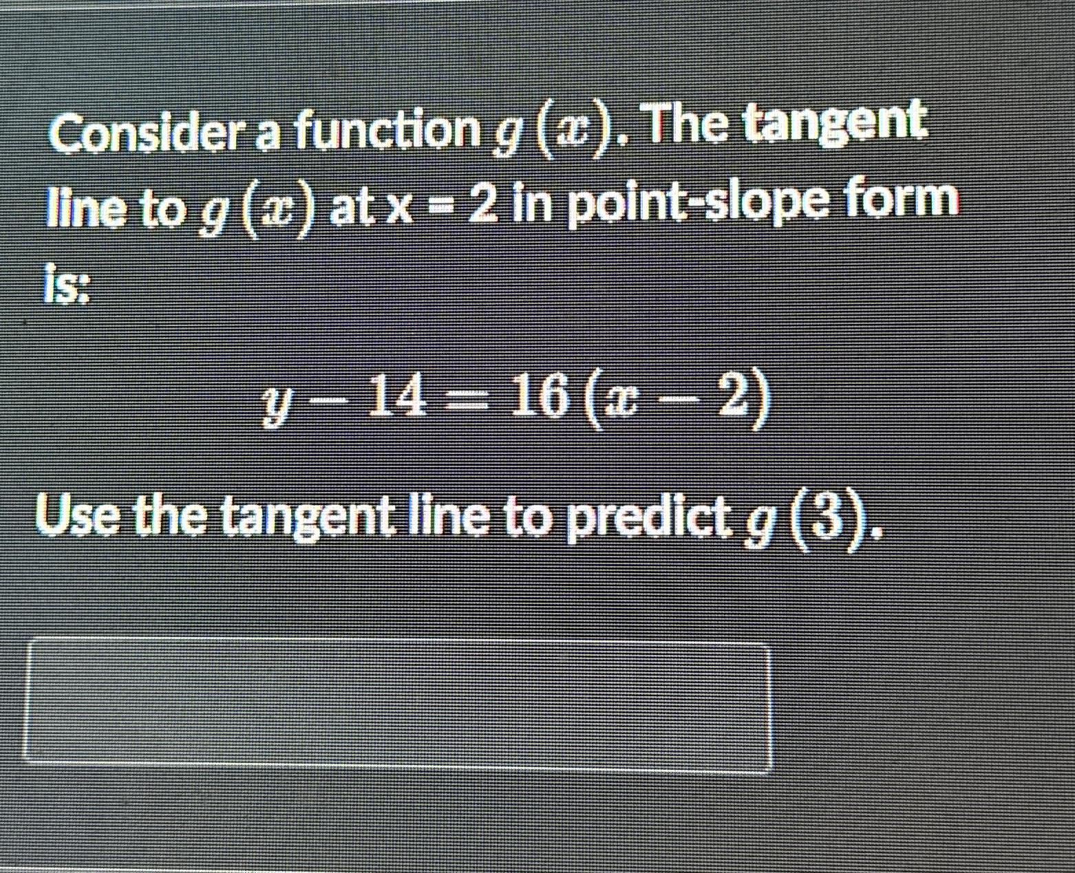 Solved Consider a function g(w). ﻿The tangent line to g(x) | Chegg.com