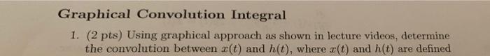 Solved Graphical Convolution Integral 1. (2 pts) Using | Chegg.com