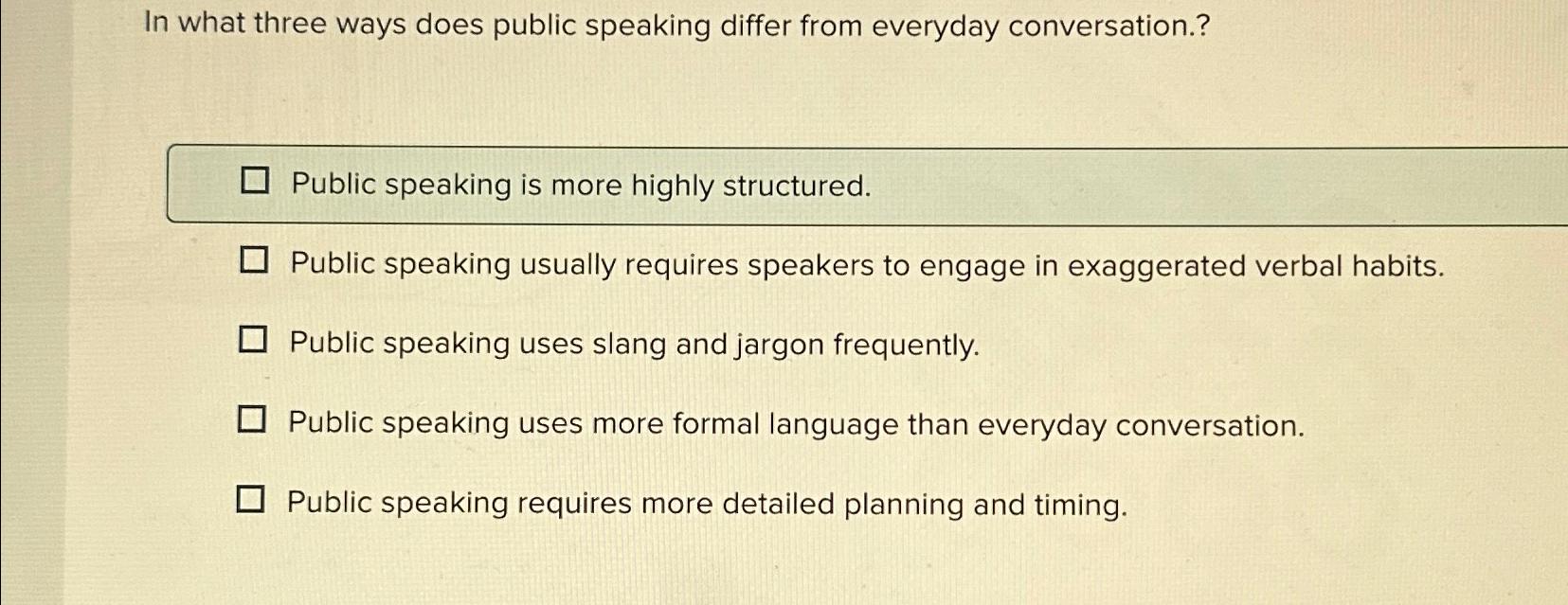 Solved In what three ways does public speaking differ from | Chegg.com