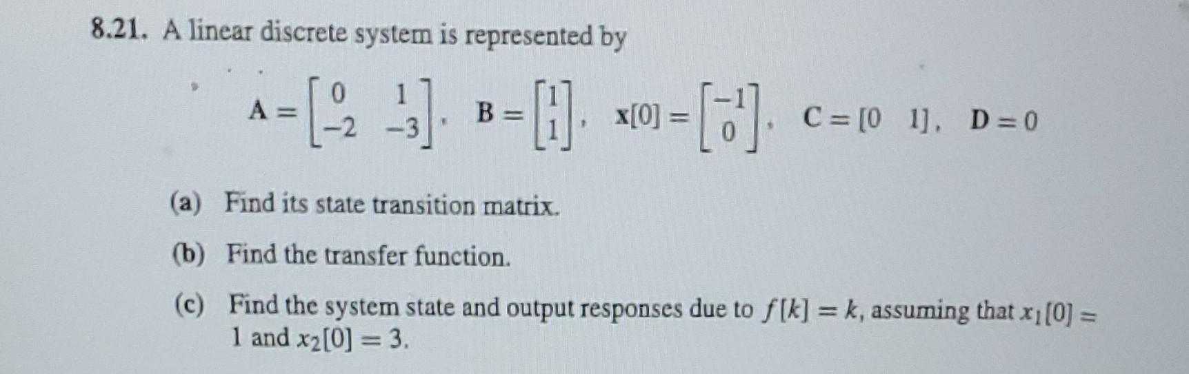 Solved 8.21. A linear discrete system is represented by | Chegg.com