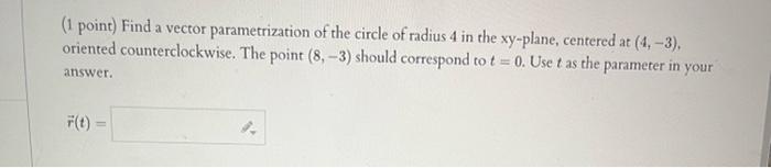 Solved (1 point) Find a vector parametrization of the circle | Chegg.com