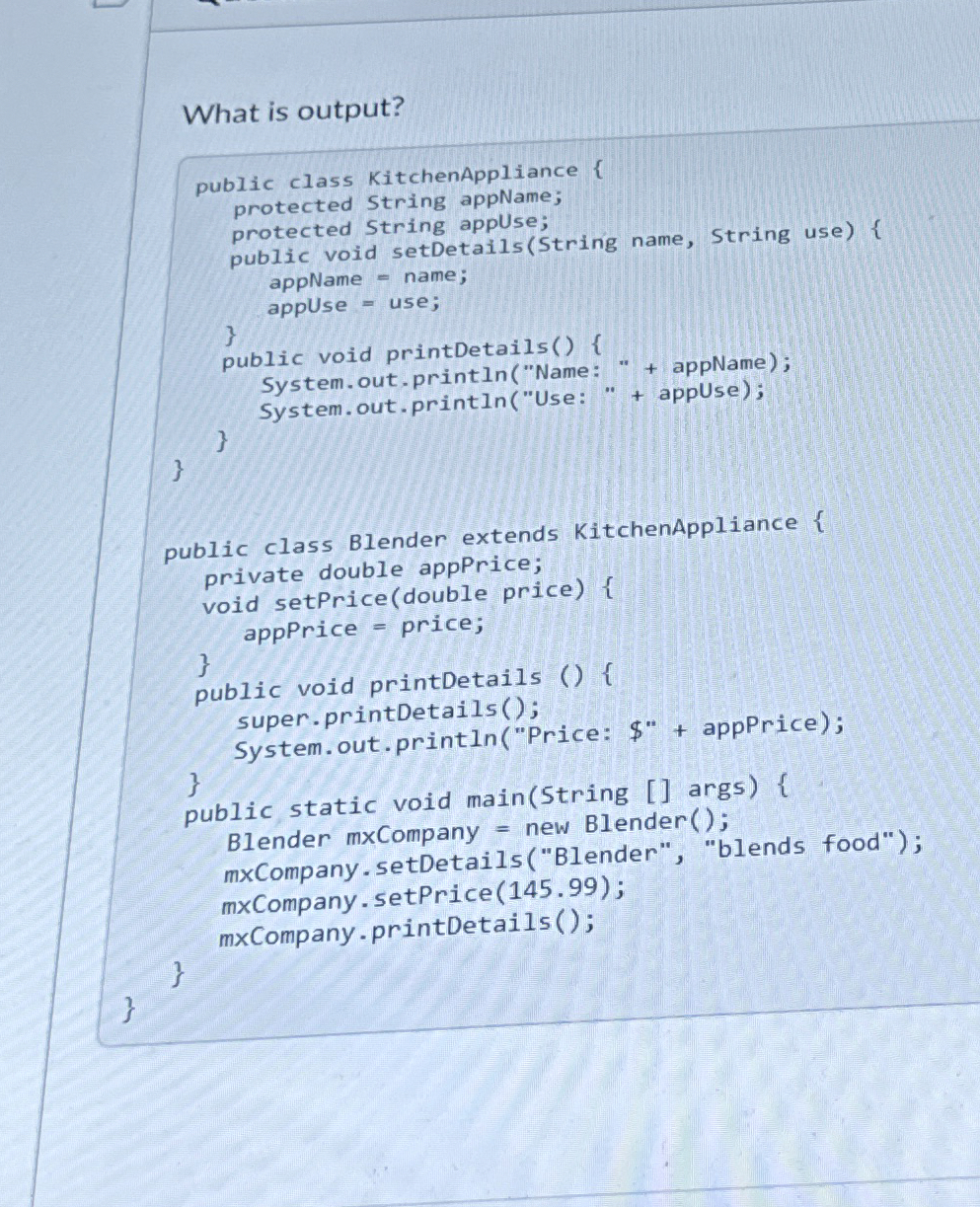 Solved What is output?Public class kitchen appliance{ | Chegg.com