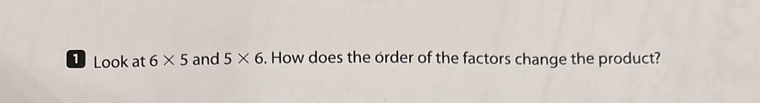 Solved 1 ﻿Look at 6×5 ﻿and 5×6. ﻿How does the order of the | Chegg.com