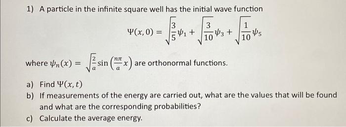 Solved 1) A particle in the infinite square well has the | Chegg.com