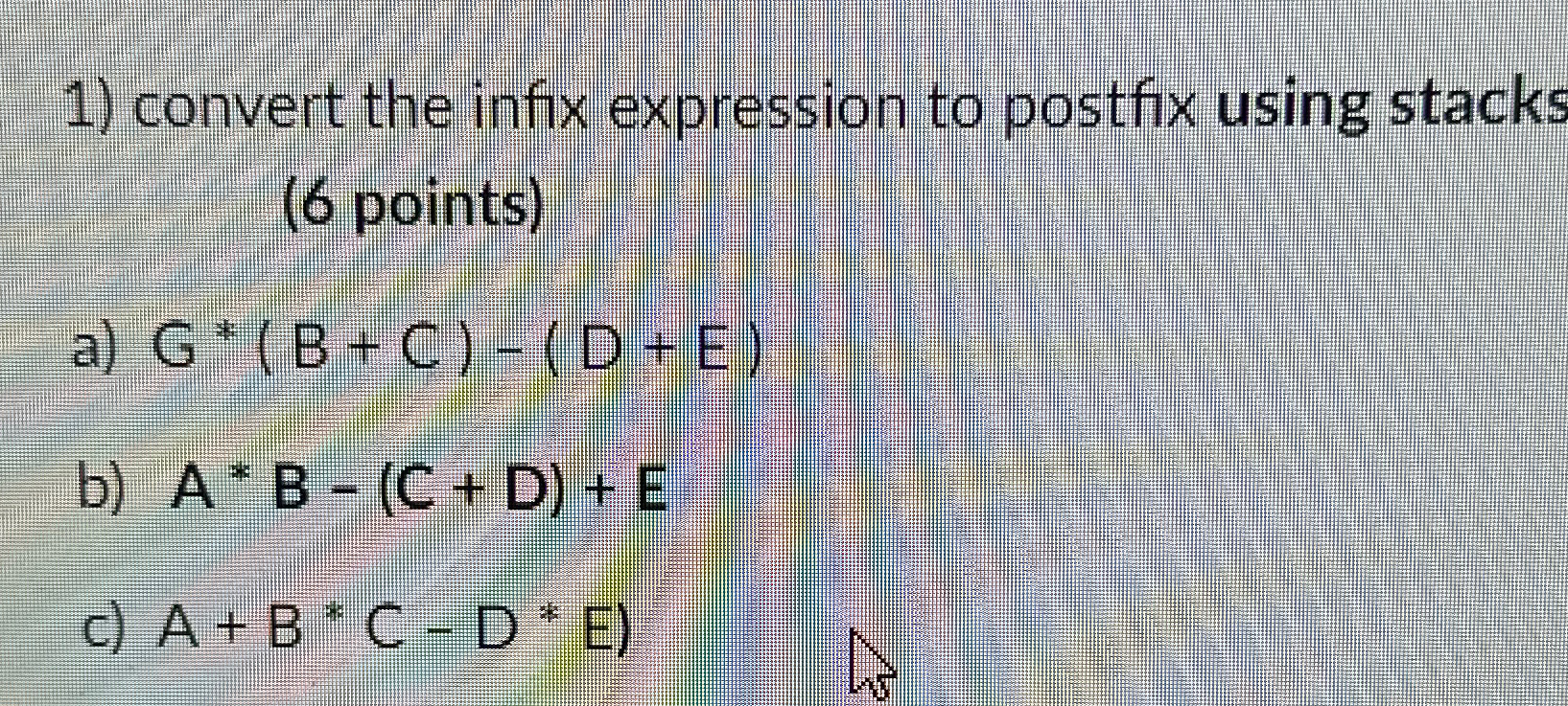 Solved convert the infix eNoxpression to postfix using | Chegg.com