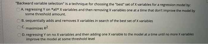 Solved Backward Variable Selection Is A Technique For